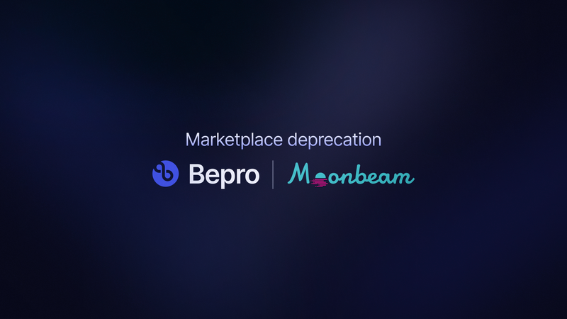 Bepro Marketplace on Moonbeam will soon be deprecated @ Bepro Network Blog