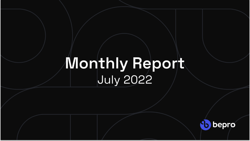 Bepro Network & TAIKAI Labs Monthly Report — July 2022 @ Bepro Network Blog