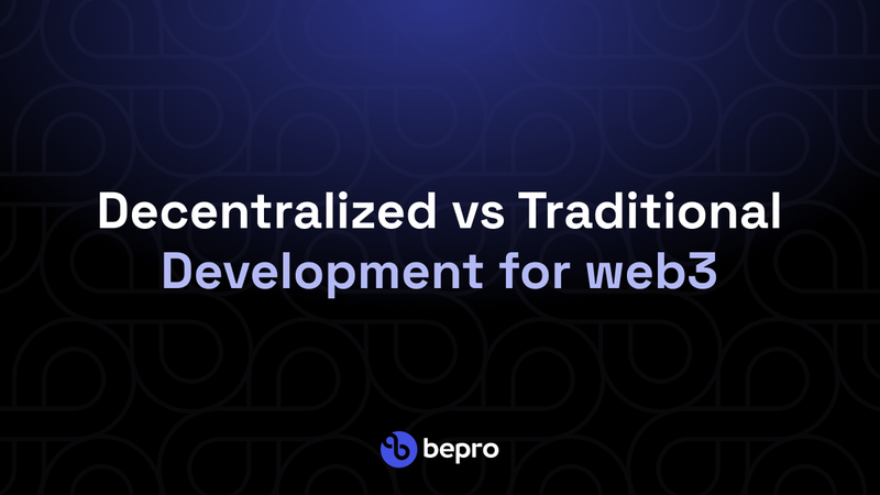 Decentralized Development vs Traditional Development for Web3: Pros and ...